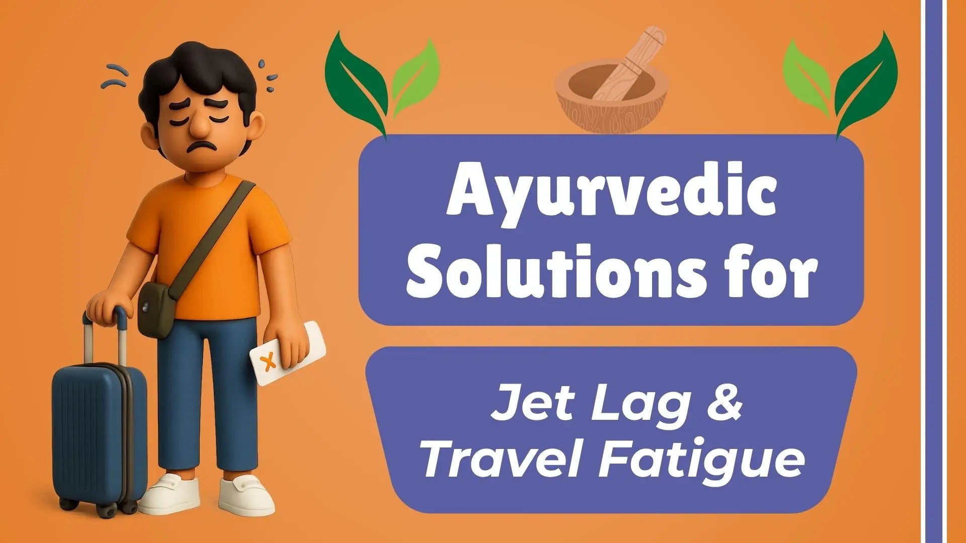 10 Ayurvedic Solutions to Deal with Jet Lag and Post-Travel Fatigue