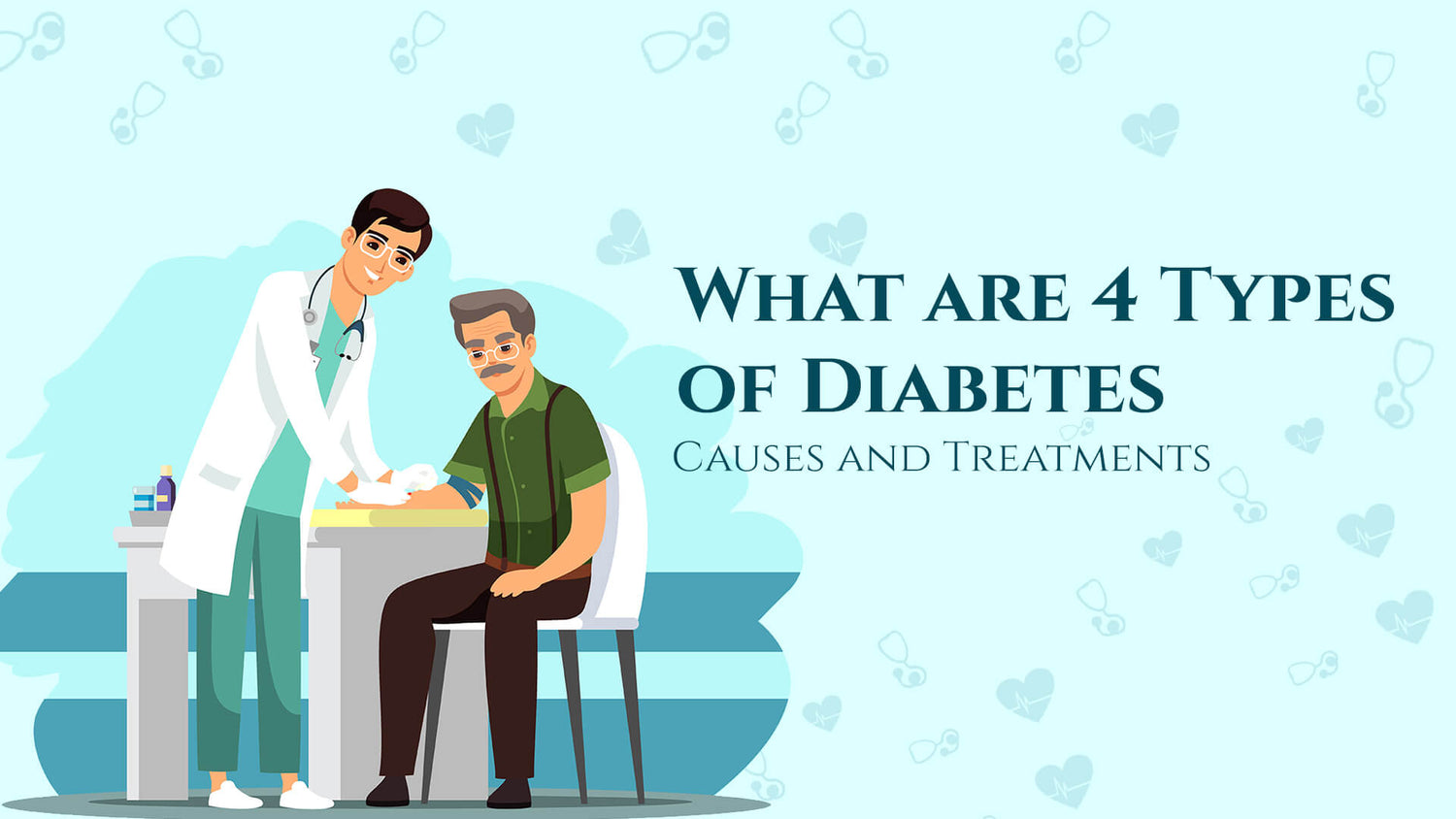 What are 4 Types of Diabetes: Causes and Treatments