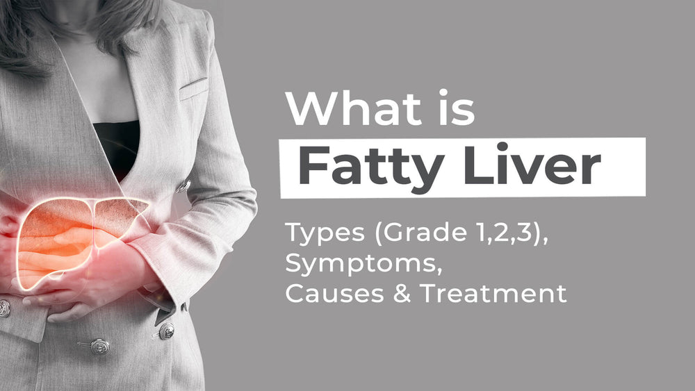 What is Fatty Liver: Types (Grade 1,2,3), Sympt...